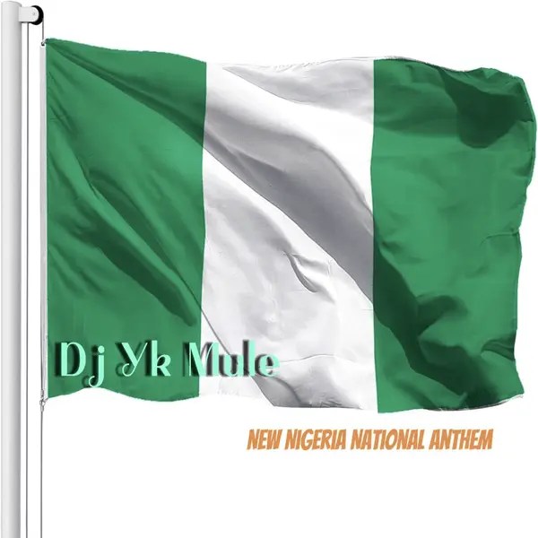 Dj YK Mule - New Nigeria National Anthem (Mp3 Download)